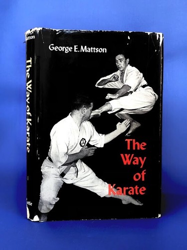 THE WAY OF KARATE by George E. Mattson Signed First Edition 1963 | eBay