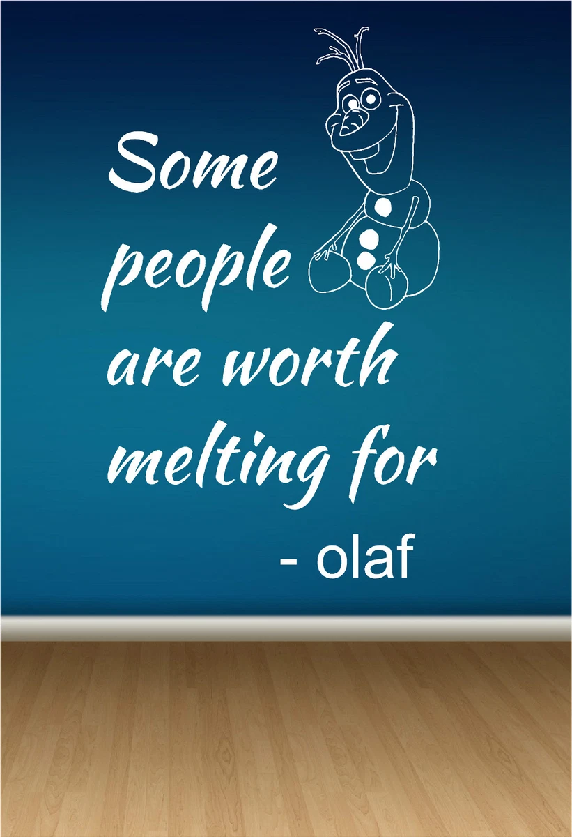Frozen Olaf Quotes Some People Are Worth Melting For