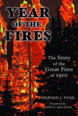Year of the Fires: The Story of the Great Fires of 1910 - Paperback ...