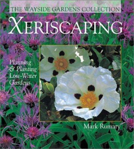 Xeriscaping : Plannning and Planting Low-Water Gardens by Mark Rumary ...