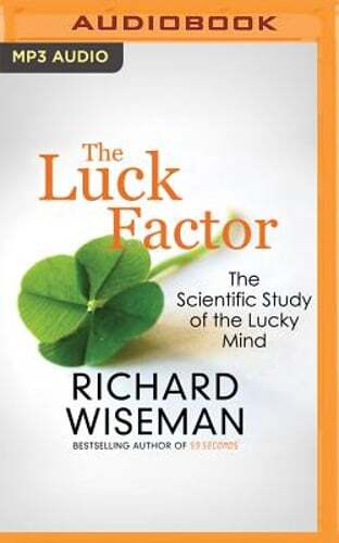 The Luck Factor: The Scientific Study of the Lucky Mind by Dr. Wiseman ...