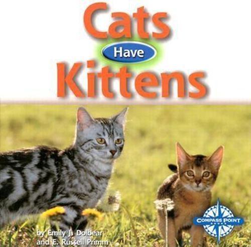 Cats Have Kittens by E. Russell Primm III and Emily J. Dolbear (2001 ...