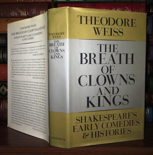 Theodore Weiss THE BREATH OF CLOWNS AND KINGS Shakespeare's Early ...