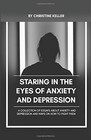 STARING INTO THE EYES OF ANXIETY AND DEPRESSION: A By Maria Parker ...