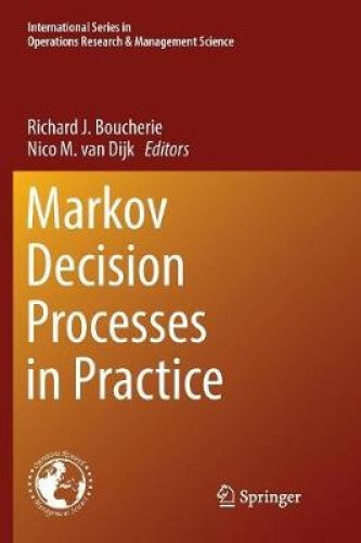 Markov Decision Processes in Practice (International Series in ...