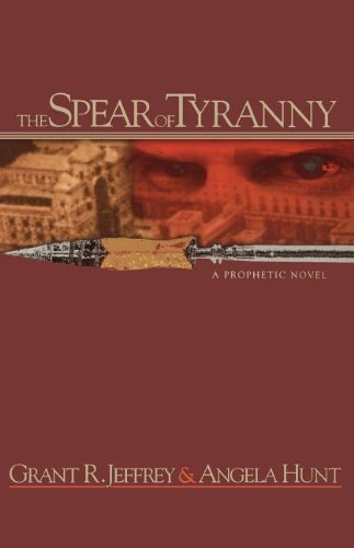 THE SPEAR OF TYRANNY By Grant R. Jeffrey & Angela Hunt **Mint Condition ...