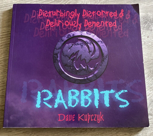 Disturbingly Distorted &Deliriously Demented Rabbits by Dave Kupczyk ...