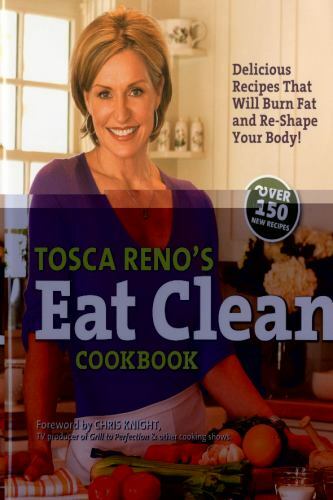 Tosca Reno's Eat Clean Cookbook : Delicious Recipes That Will Burn Fat ...