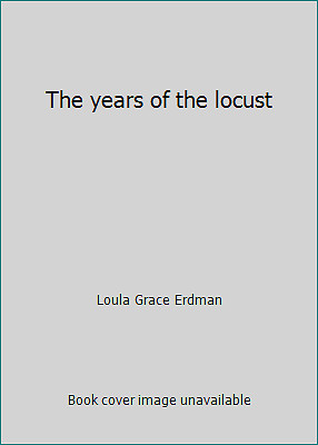 The years of the locust by Loula Grace Erdman | eBay
