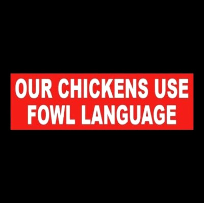 Funny "OUR CHICKENS USE FOWL LANGUAGE" chicken farmer STICKER sign farm ...