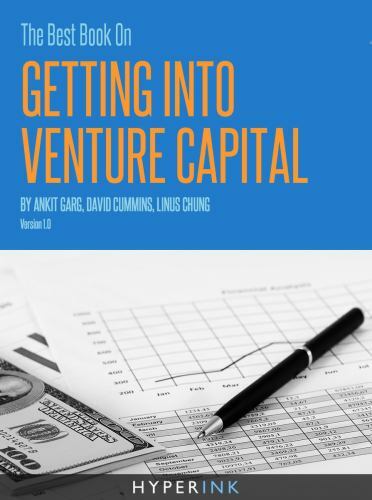 The Best Book on Getting into Venture Capital by David Cummins, Ankit ...