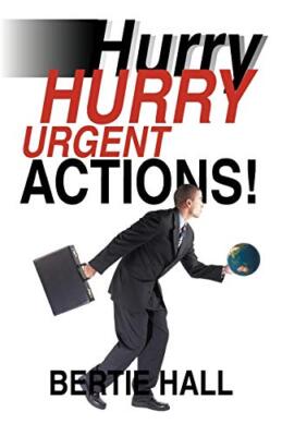 Hurry, Hurry! Urgent Actions!: Suggestions to Make the World a Better ...