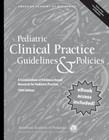 Pediatric Clinical Practice Guidelines Policies, 19th Edition: A Compen ...