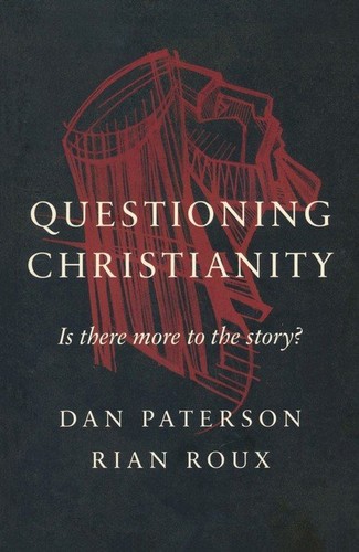 Questioning Christianity : Is There More to the Story? by Dan Paterson ...