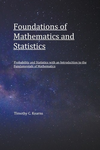 Timothy C Kearns Foundations of Mathematics and Statistics (Poche ...
