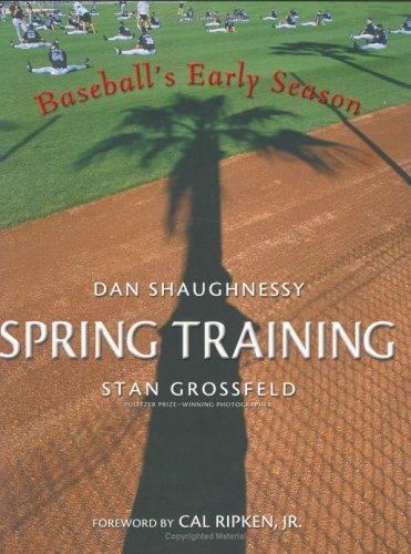 Spring Training: Baseball's Early Season by Shaughnessy, Dan ...