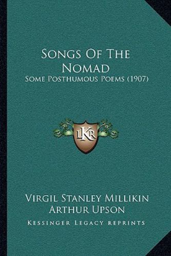 Songs of the Nomad : Some Posthumous Poems (1907) by Virgil Stanley ...
