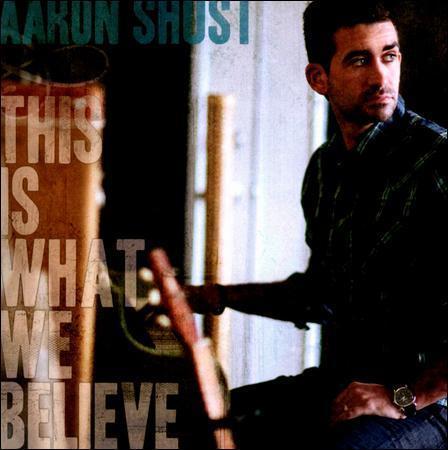 This Is What We Believe by Aaron Shust (CD, Aug-2011, Centricity Music ...