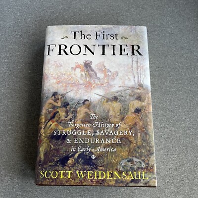 The First Frontier : The Forgotten History of Struggle, Savagery ...