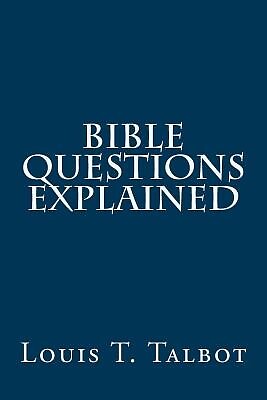 Bible Questions Explained by Talbot, Louis T. -Paperback 9781505320541 ...