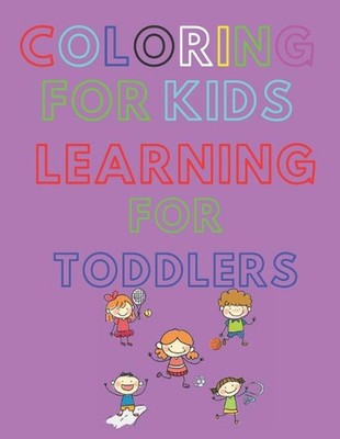 Coloring for Kids and Drawing for Toddlers: My First Toddler Coloring ...