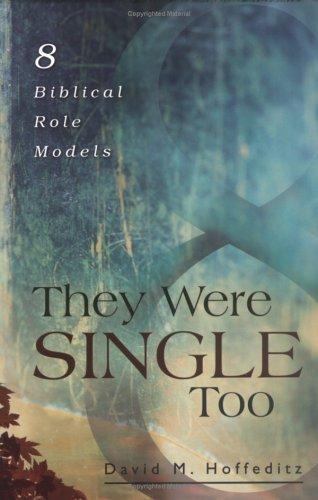 They Were Single Too: 8 Biblical Role Models by Hoffeditz, David ...