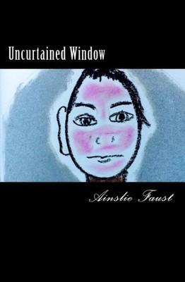 UNCURTAINED WINDOW By Ainslie Faust **BRAND NEW** 9781508502036 | eBay