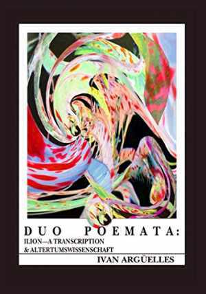 Duo Poemata: Ilion - A Transcription - Paperback, by Arguelles Ivan ...