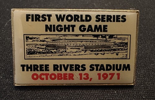 FIRST WORLD SERIES NIGHT GAME 1971 THREE RIVERS STADIUM PIN ...