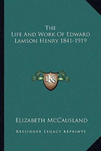 Life and Work of Edward Lamson Henry 1841-1919 by Elizabeth McCausland ...