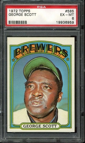 1972 TOPPS #585 GEORGE SCOTT BREWERS PSA 6 | eBay