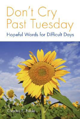 Don't Cry Past Tuesday : Hopeful Words for Difficult Days by Charles E ...