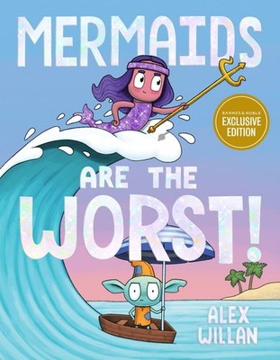 Mermaids Are the Worst! by Alex Willan - NEW - Barnes & Noble Exclusive ...