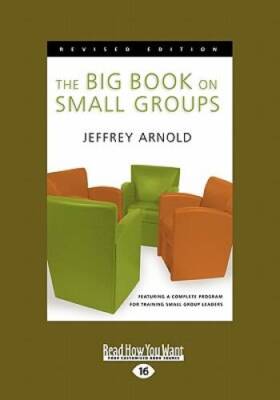 The Big Book on Small Groups: The Big Book on Small Groups: Revised ...