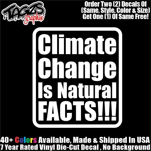 Climate Change Is Natural DieCut Vinyl Window Decal Sticker Car Truck ...