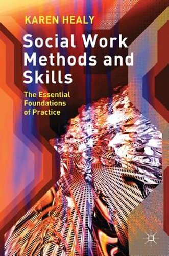 Social Work Methods and Skills: The Essential Foundations of Practice ...