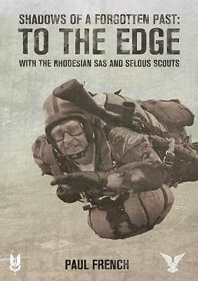 Shadows of a Forgotten Past: To the Edge with the Rhodesian SAS and ...