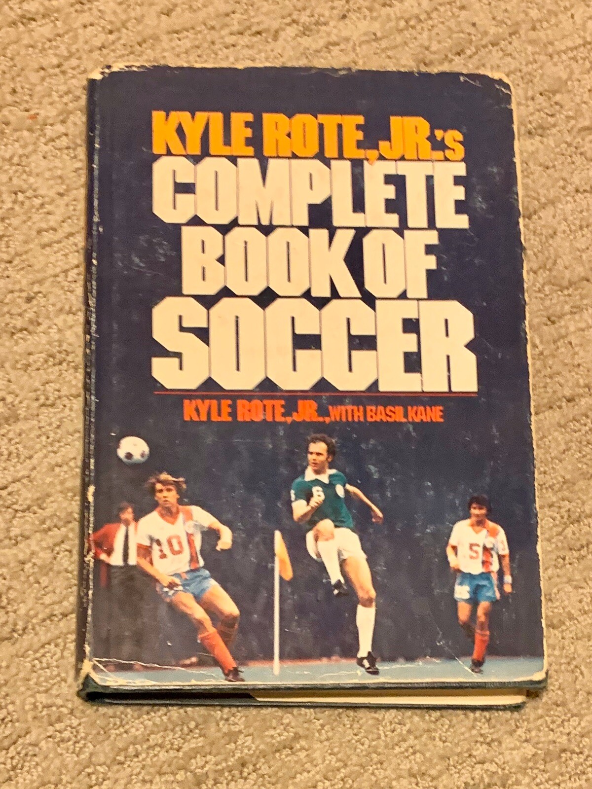 Kyle Rote, Jr.'s Complete Book of Soccer by Kyle Rote Jr. Hardcover | eBay
