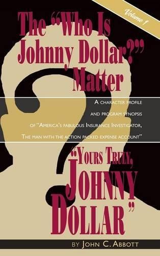 John C Abbott Yours Truly, Johnny Dollar Vol. 1 (hardback) (Hardback ...