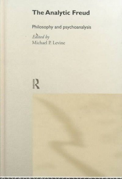 Analytic Freud: Philosophy and Psychoanalysis by Michael Levine ...