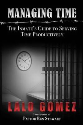 Managing Time: The Inmates Guide To Serving Time Productively - VERY ...