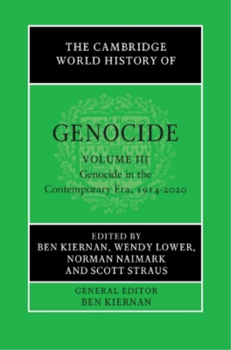 Ben Kiernan The Cambridge World History of Genocide: Volume 3, Genocide ...