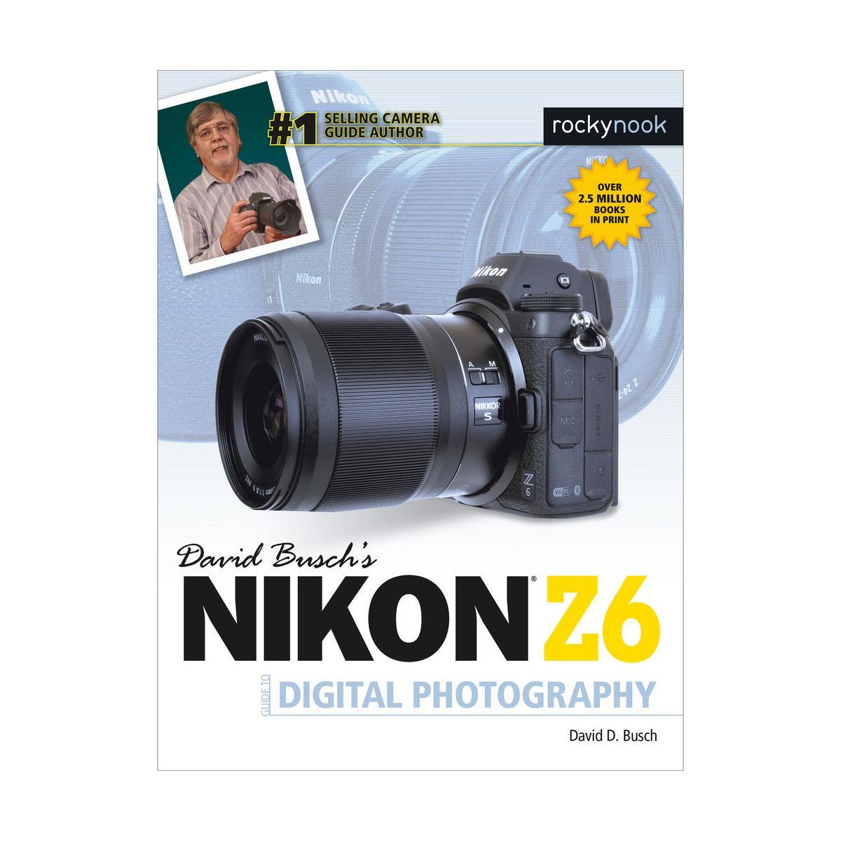 The David Busch Camera Guide Ser.: David Busch's Nikon Z6 Guide to ...