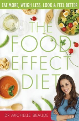 The Food Effect Diet: Eat More, Weigh Less, Look and Feel Better ...