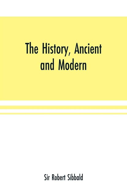 The history, ancient and modern, of the sheriffdoms of Fife and Kinross ...