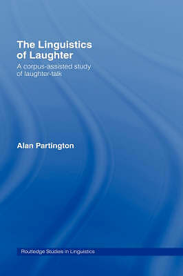 The Linguistics of Laughter: A Corpus-Assisted Study of Laughter-Talk ...