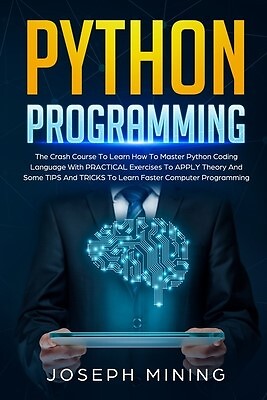 Python Programming Crash Course Learn How Master Pytho by Mining Joseph | eBay