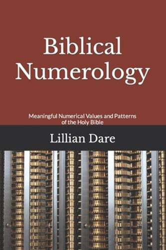 Biblical Numerology: Meaningful Numerical Values and Patterns of the ...