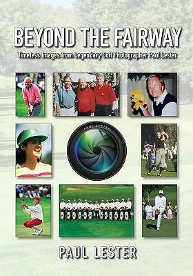 Beyond the Fairway : Timeless Images from Golf Photographer Paul Lester ...