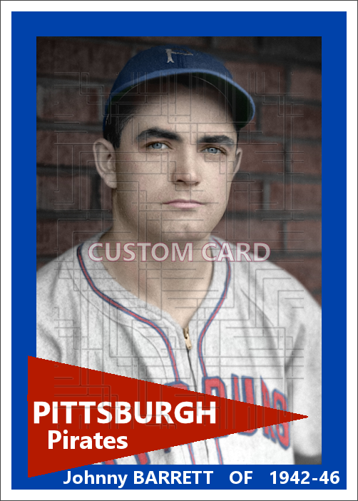 Johnny Barrett - 1942-46 Pittsburgh Pirates - 2.5 x 3.5 custom card ...